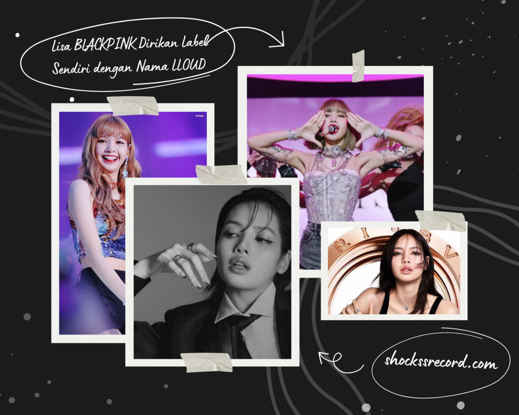 Lisa BLACKPINK Dirikan Label Sendiri Dengan Nama LLOUD - When Sharing ...